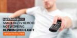Samsung TV Remote Not Working Blinking Red Light - 5 Point