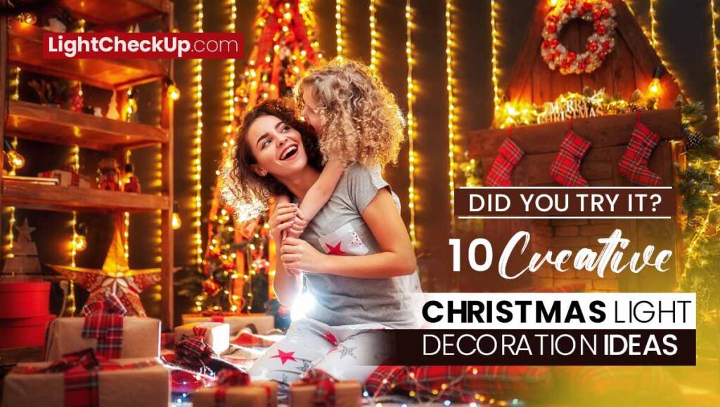 10 Creative Christmas Light Decoration Ideas. Did You Try It?
