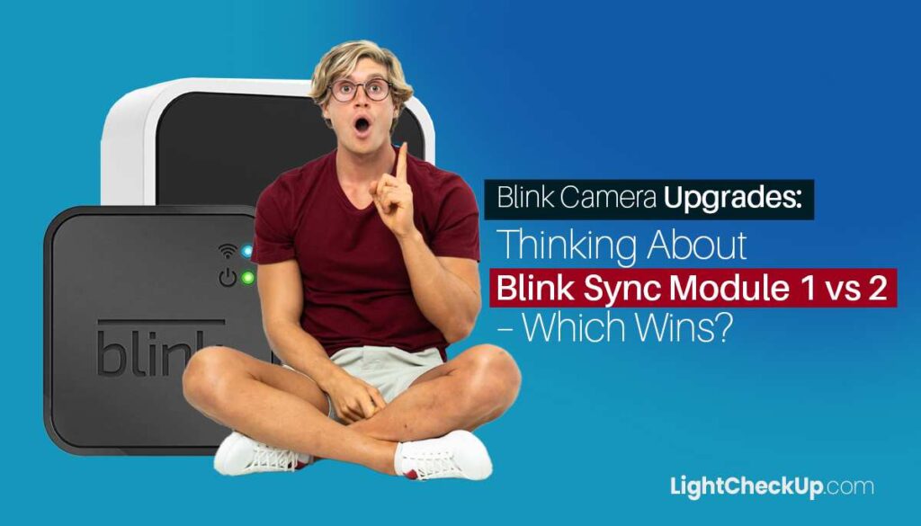 Blink Sync Module 1 Vs 2 Blink Camera Upgrades – Which Wins?