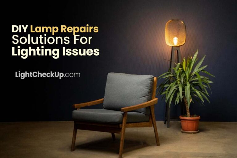 DIY Lamp Repairs Guide-Top 10 Solutions To Lighting Problems