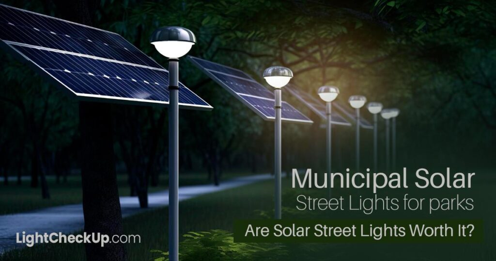 Municipal Solar Street Lights For Parks: Are Solar Street Lights Worth ...