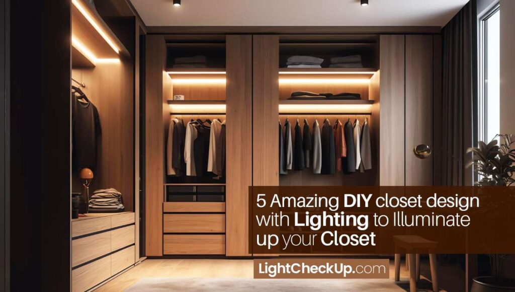 5 Amazing DIY Closet Design With Lighting To Light Up Your Closet
