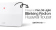 LOS Means In WiFi: 6 Ways To Fix LOS Light Blinking Red On Huawei Router