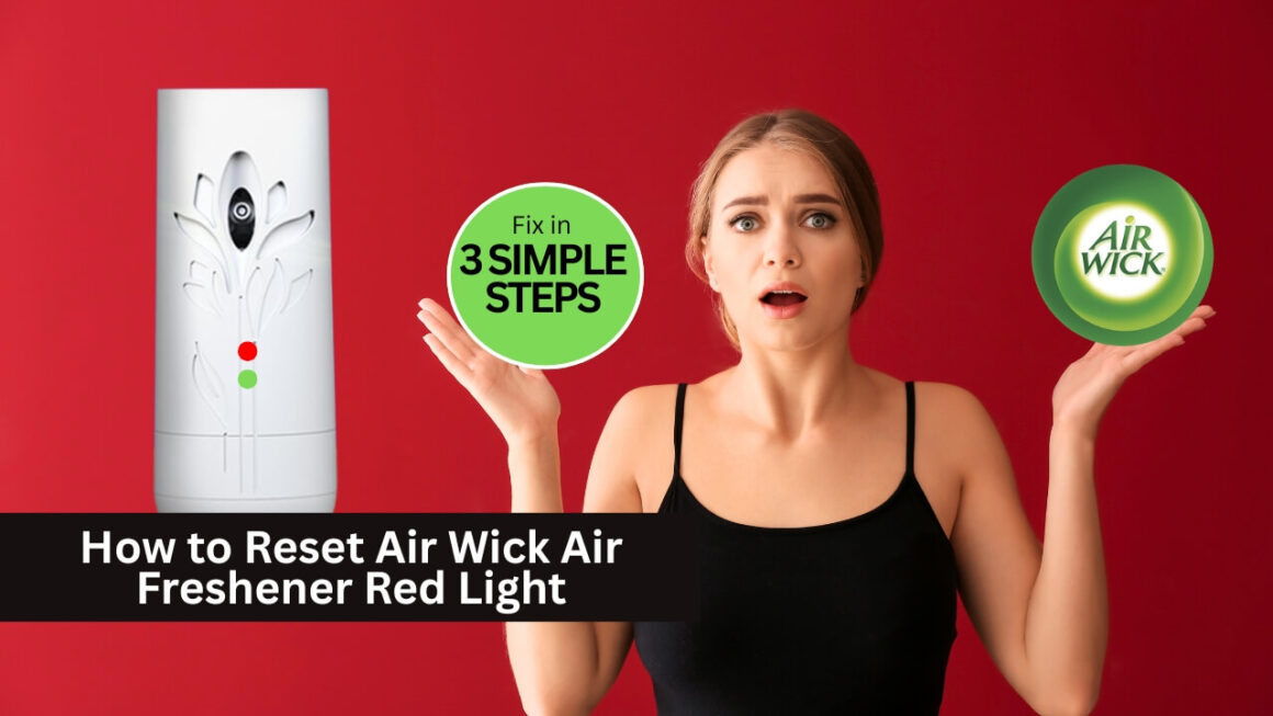 How To Reset Air Wick Air Freshener Red Light? 3 Simple Steps
