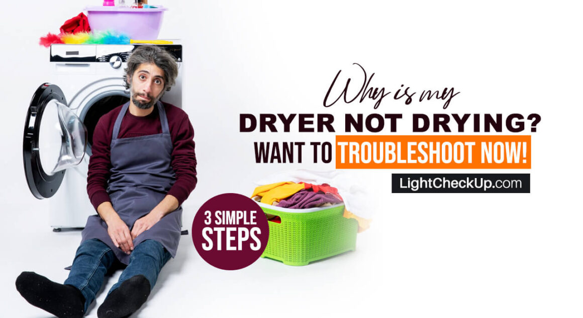 Why Is My Dryer Not Drying? 3 Simple Steps To Troubleshoot Now 2026